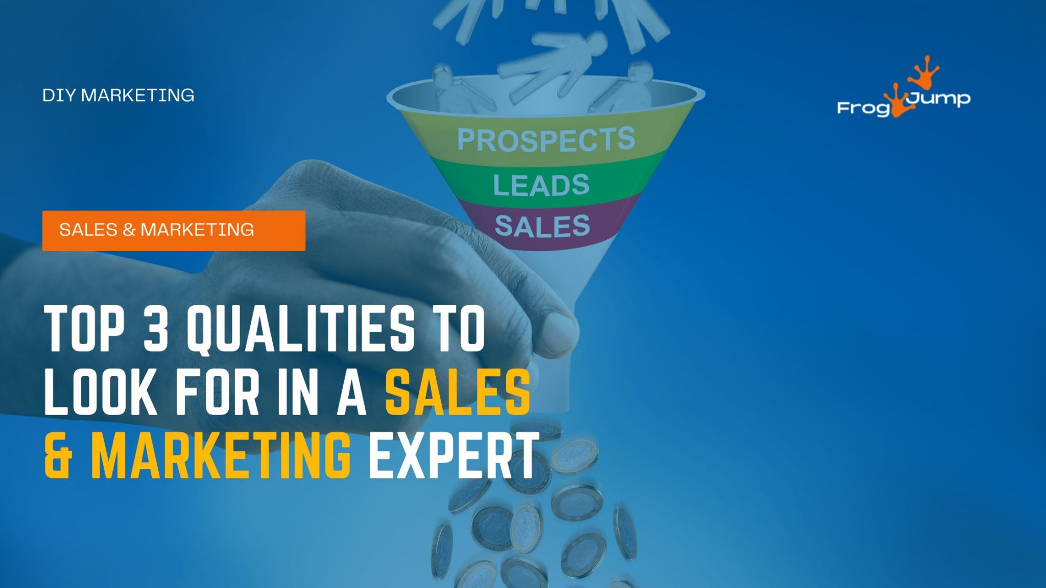 Top 3 qualities to look for in a sales & marketing expert